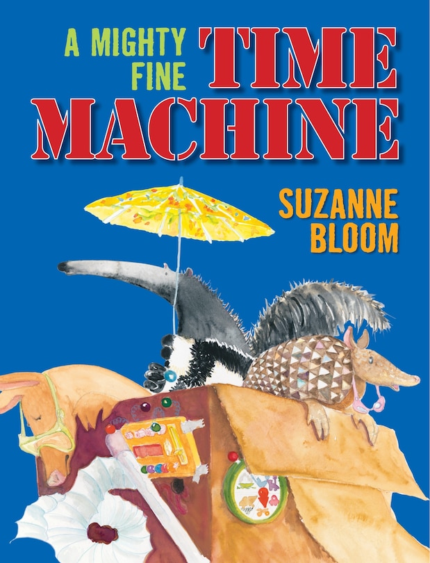 A Mighty Fine Time Machine Book By Suzanne Bloom, ('tp') | Indigo