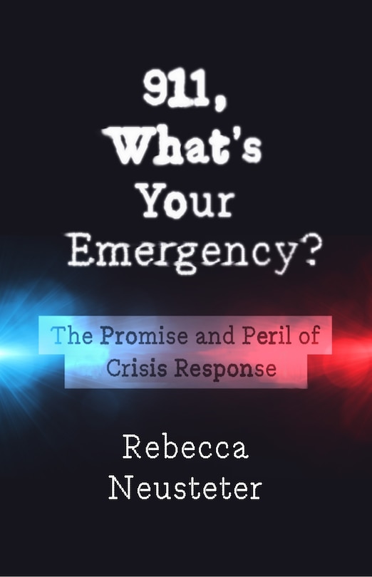 911, What’s Your Emergency?: The Promise And Peril Of Crisis Response ...