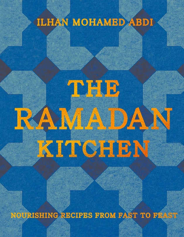 The Ramadan Kitchen: Nourishing Recipes From Fast To Feast Book By ...