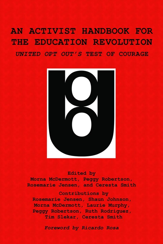 An Activist Handbook For The Education Revolution: United Opt Out's ...