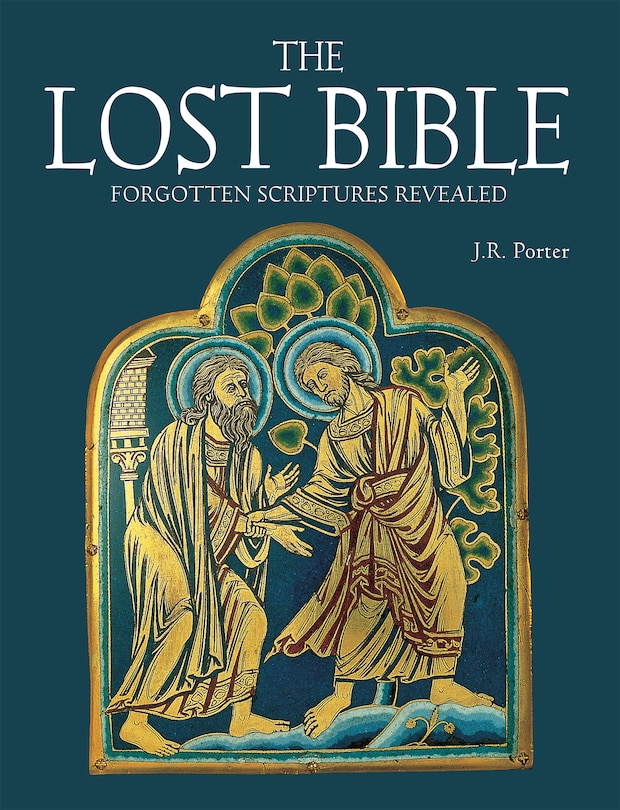 Lost Bible: Forgotten Scriptures Revealed Book By J R Porter, ('tc ...