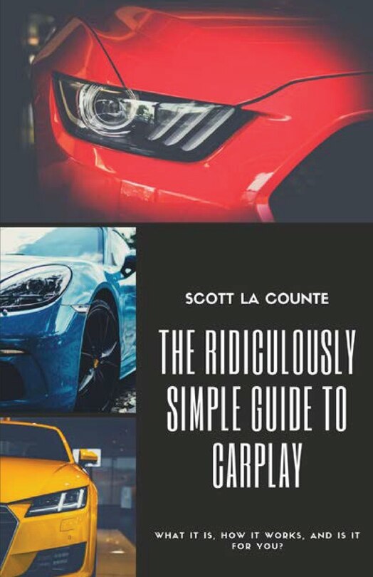 The Ridiculously Simple Guide To Carplay: What It Is, How It Works, And ...