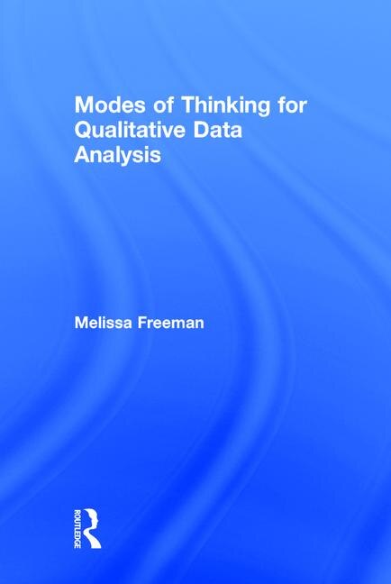 Modes Of Thinking For Qualitative Data Analysis | Indigo