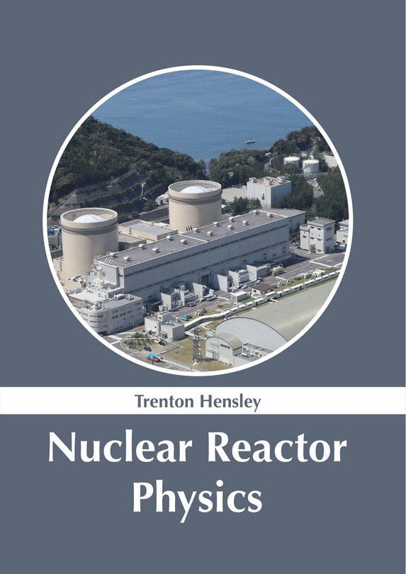 Nuclear Reactor Physics | Indigo