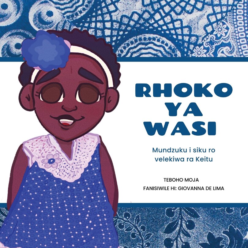 Rhoko Ya Wasi: Mundzuku I Siku Ro Velekiwa Ra Keitu Book By Teboho Moja ...