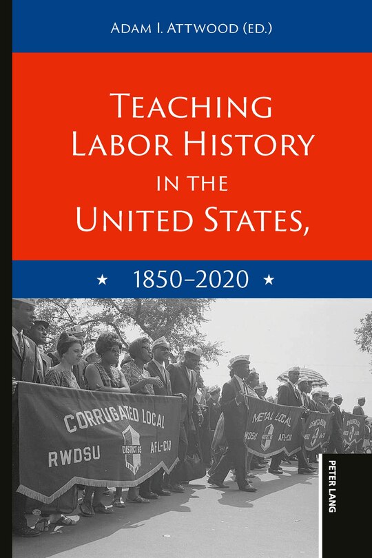 Teaching Labor History In The United States, 1850-2020 ('tp') | Indigo
