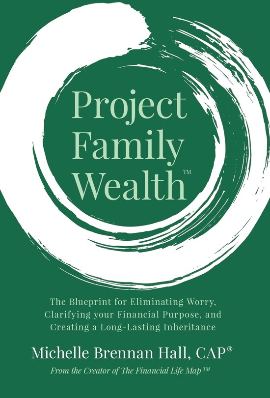 Project Family Wealth: The Blueprint For Eliminating Worry, Clarifying ...