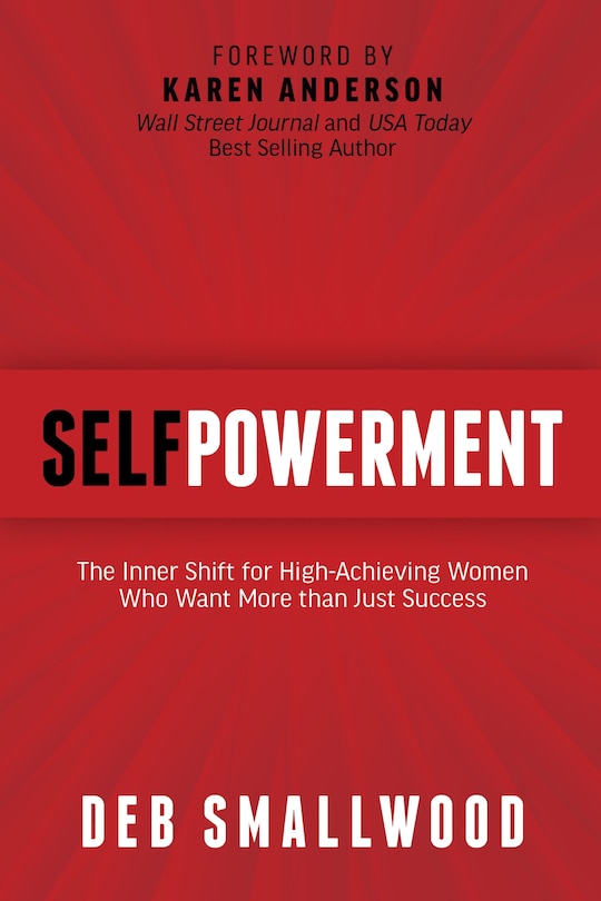Selfpowerment: The Inner Shift For High-achieving Women Who Want More ...