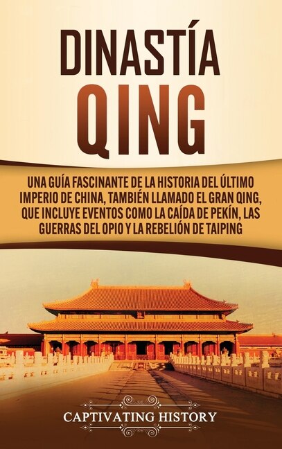 Dinastía Qing: Una guía fascinante de la historia del último imperio de ...
