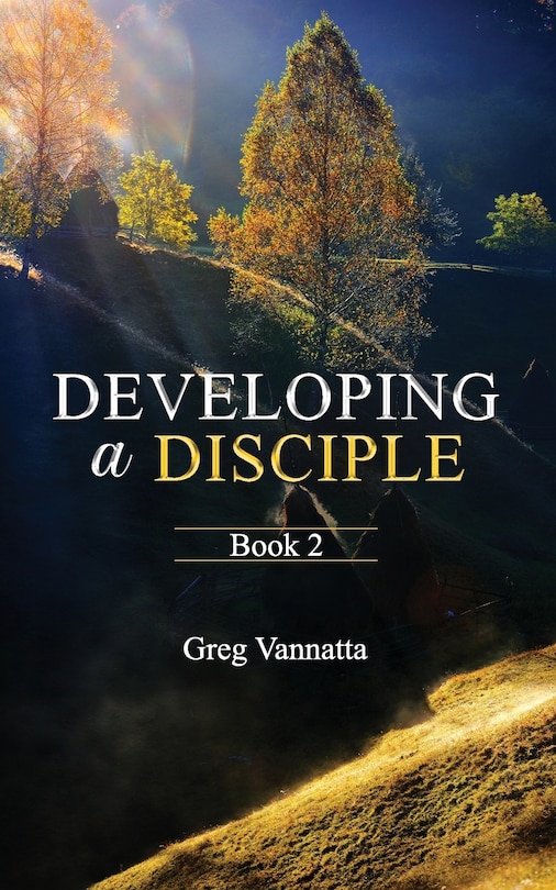 Developing A Disciple: Book 2 Book By Greg Vannatta, ('tp') | Indigo