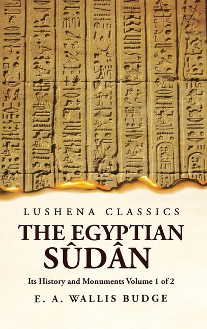 The Egyptian Sûdân Its History and Monuments Volume 1 of 2 | Indigo