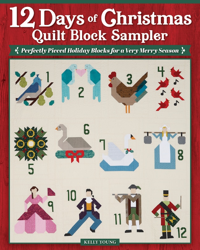 12 Days Of Christmas Quilt Block Sampler: Perfectly Pieced Holiday ...