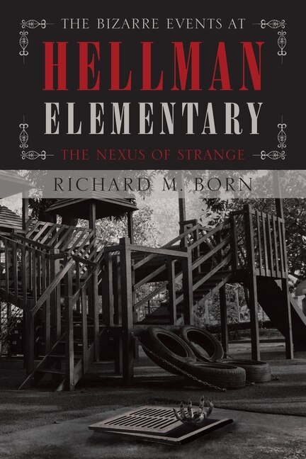 The Bizarre Events At Hellman Elementary: The Nexus Of Strange Book By ...