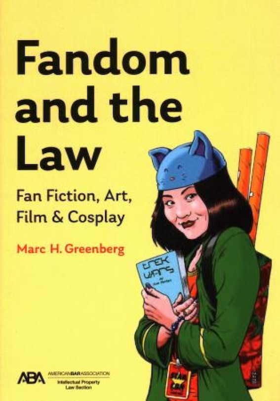 Fandom And The Law: A Guide To Fan Fiction, Art, Film & Cosplay Book By ...