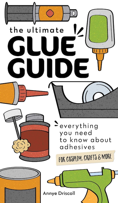 The Ultimate Glue Guide: Everything You Need to Know About Adhesives for Cosplay, Crafts & More ...