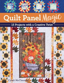 Quilt Panel Magic: 15 Projects With A Creative Twist Book By Cyndi ...