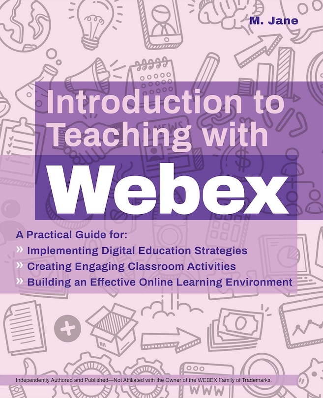 Introduction To Teaching With Webex: A Practical Guide For Implementing ...