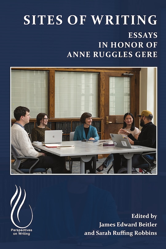 Sites Of Writing: Essays In Honor Of Anne Ruggles Gere ('tp') | Indigo