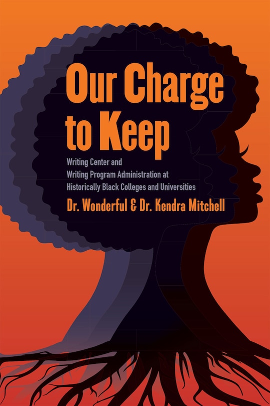 Our Charge To Keep: Writing Center And Writing Program Administration ...