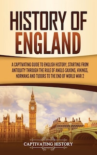 History of England: A Captivating Guide to English History, Starting ...