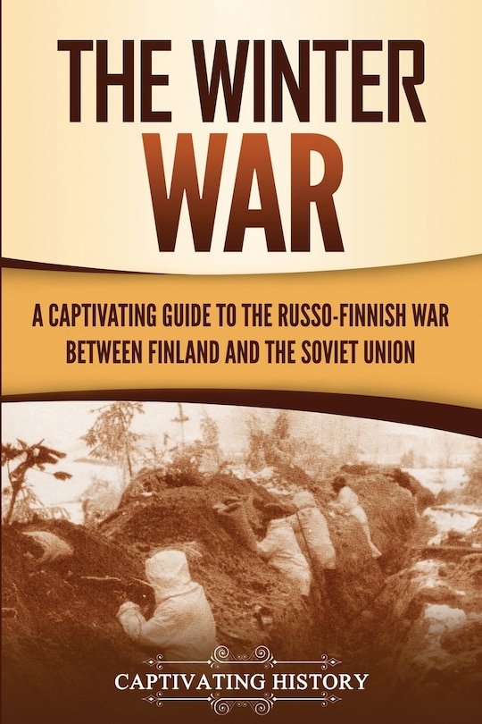 The Winter War: A Captivating Guide to the Russo-Finnish War between ...
