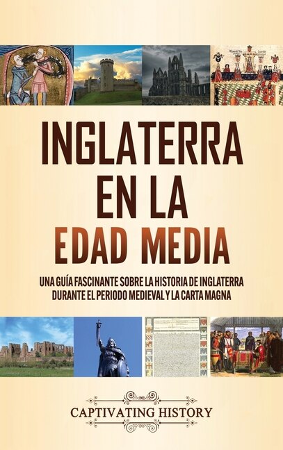 Inglaterra en la Edad Media: Una guía fascinante sobre la historia de ...