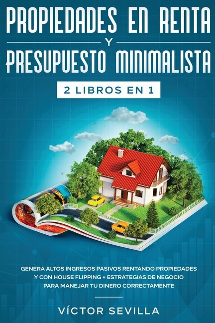 Propiedades en renta y presupuesto minimalista 2 libros en 1: Genera ...