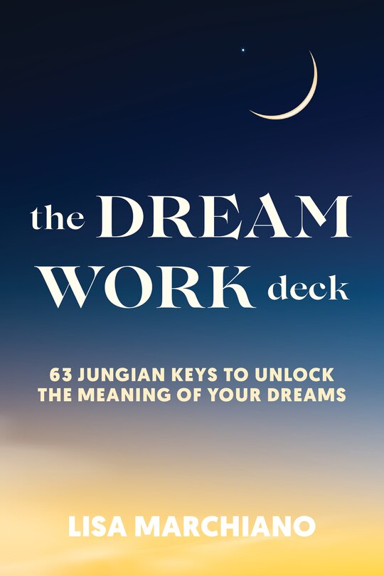 The Dreamwork Deck: 63 Jungian Keys To Unlock The Meaning Of Your ...