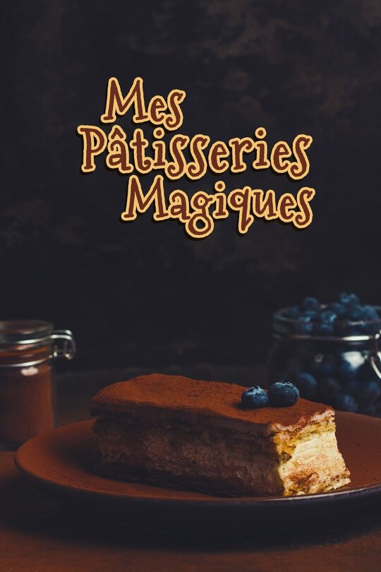 Mes Pâtisseries Magiques Carnet De Recettes Pâtisserie à Remplir