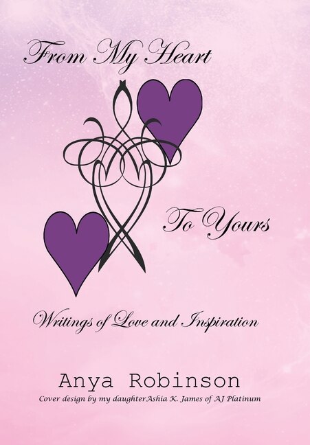 From My Heart To Yours: Writings Of Love And Inspiration Book By Anya ...