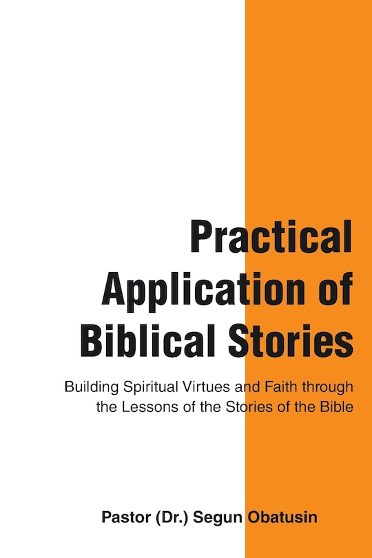 Practical Application Of Biblical Stories: Building Spiritual Virtues ...