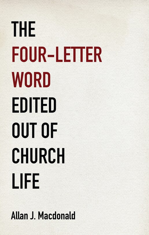 The Four-letter Word Edited Out Of Church Life Book By Allan J ...