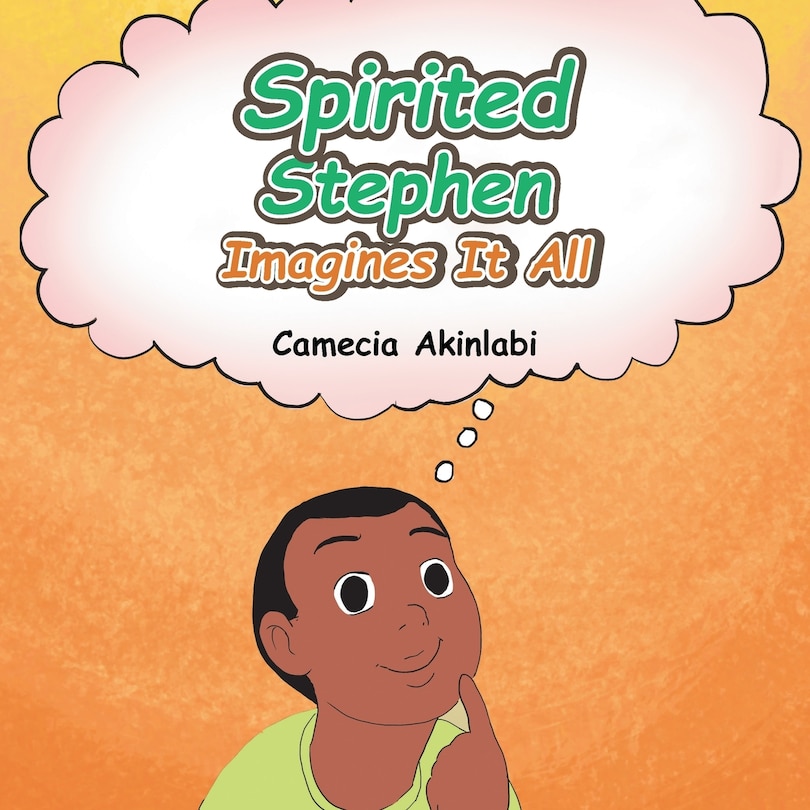 Spirited Stephen: Imagines It All Book By Camecia Akinlabi, ('tp') | Indigo