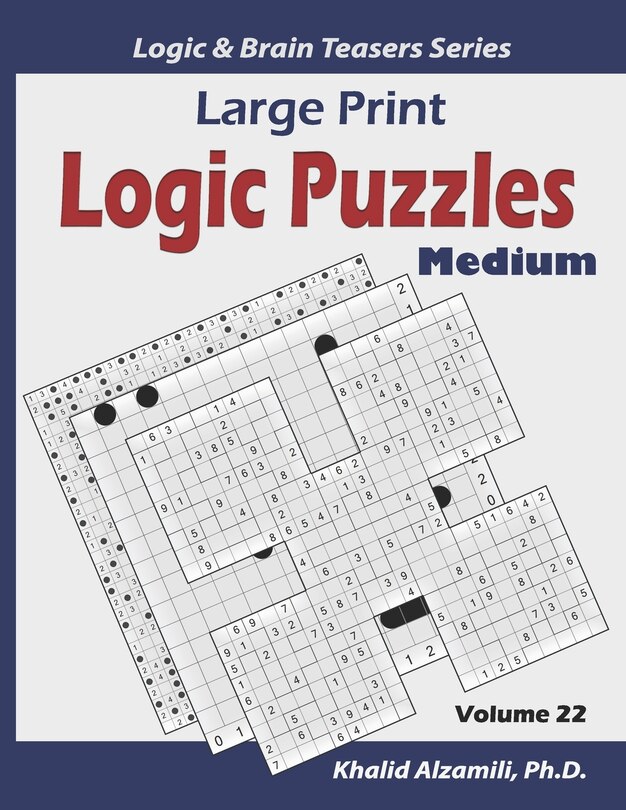 Large Print Logic Puzzles: 100 Medium Variety Puzzles (Kakuro, Samurai ...