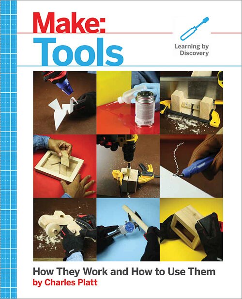 Make: Tools: How They Work And How To Use Them Book By Charles Platt ...