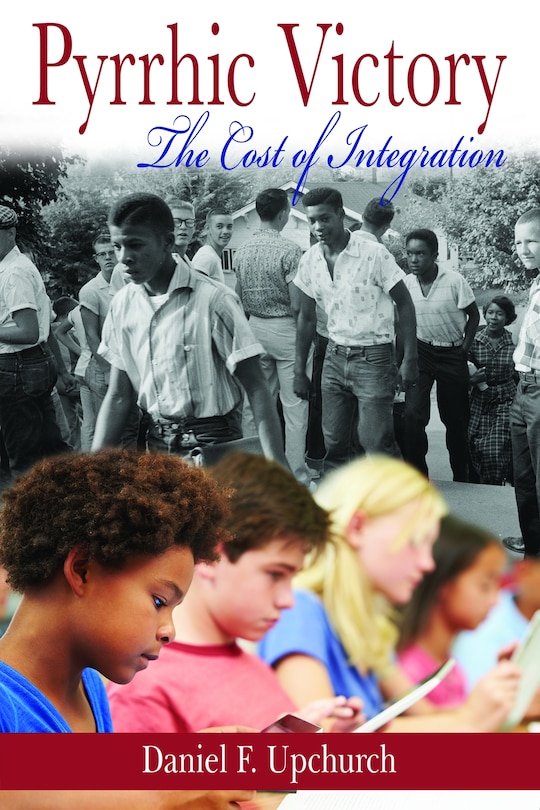 Pyrrhic Victory: The Cost Of Integration Book By Daniel F Upchurch ...