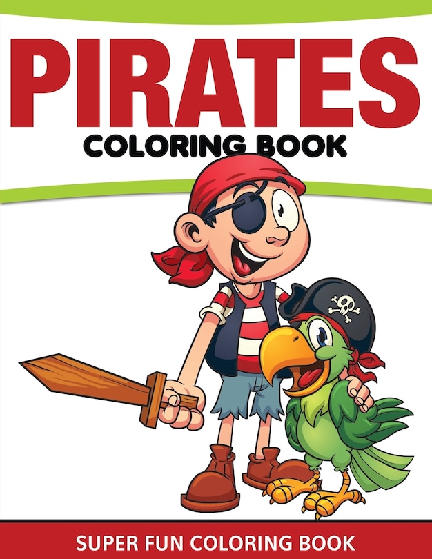 Pirates Coloring Book: Super Fun Coloring Book Book By Speedy ...