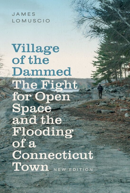 Village Of The Dammed: The Fight For Open Space And The Flooding Of A ...