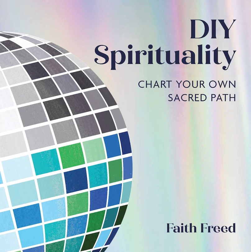 Diy Spirituality: Chart Your Own Sacred Path Livre Par Faith Freed ...