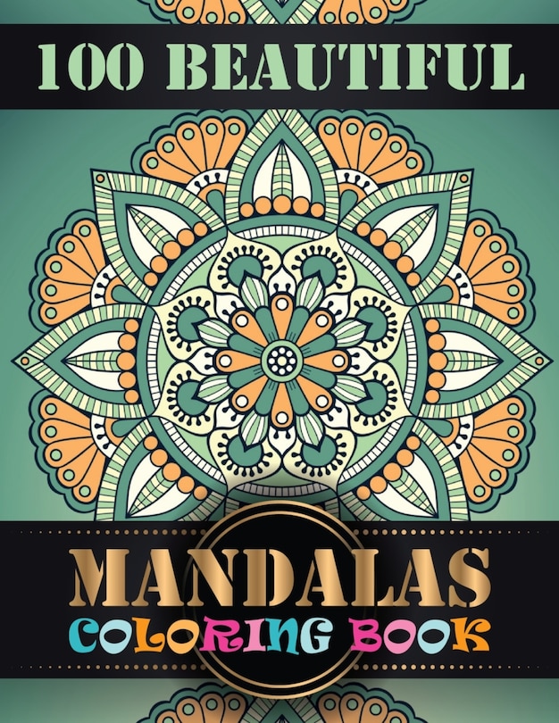 100 Beautiful Mandalas Coloring Book: A New Mandala Coloring Book For ...