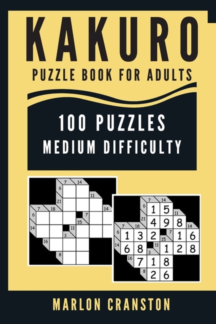 Kakuro Puzzle Book For Adults: 100 Puzzles Medium Difficulty For ...