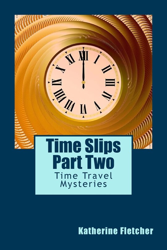 Time Slips Part Two: Time Travel Mysteries | Indigo