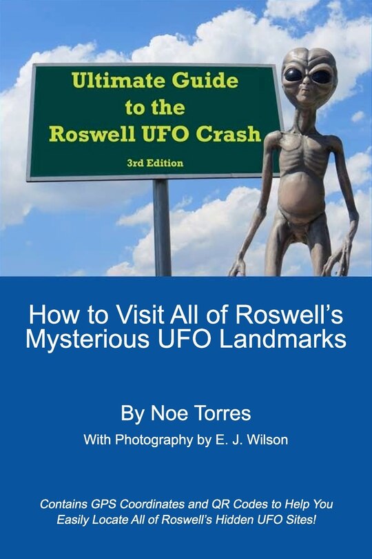 Ultimate Guide To The Roswell Ufo Crash, 3rd Edition: How To Visit All ...