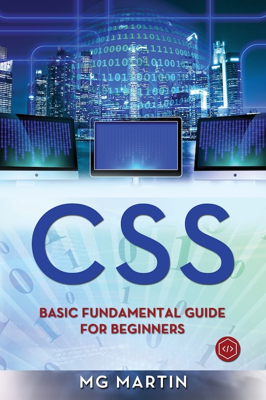 Css Basic Fundamental Guide For Beginners Book By Mg Martin Tp Indigo