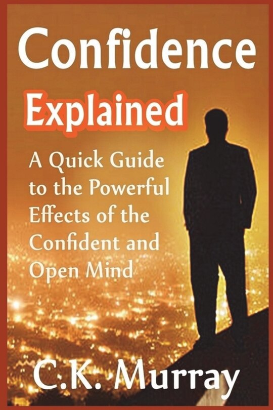 Confidence Explained: A Quick Guide To The Powerful Effects Of The ...
