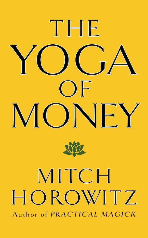 The Yoga Of Money Book By Mitch Horowitz, ('tp') | Indigo