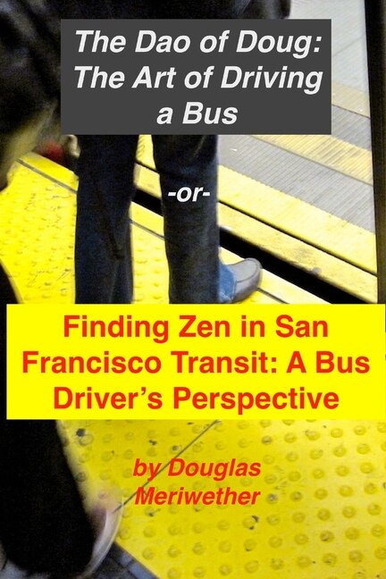 The Art of Driving a Bus: Finding Zen in San Francisco Transit: Getting ...