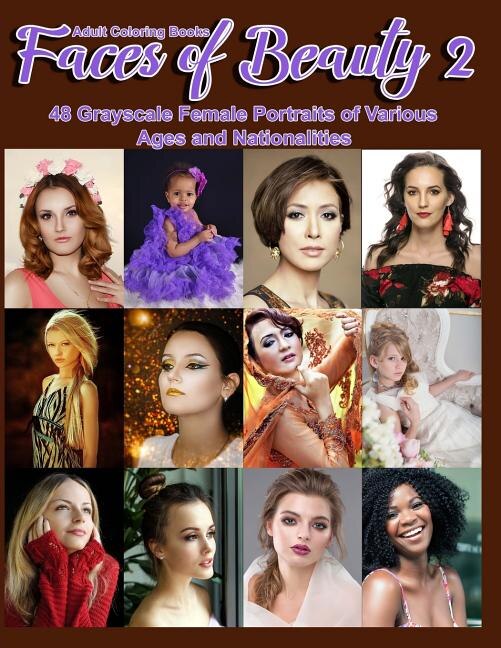 Adult Coloring Books Faces of Beauty 2: 48 grayscale Coloring Pages of ...