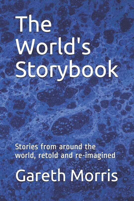 The World's Storybook: Stories from Around the World, Retold and Re ...