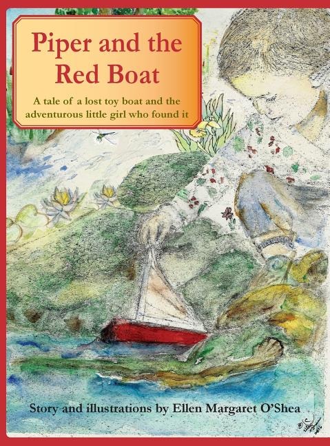 Piper And The Red Boat: A Tale Of A Lost Toy Boat And The Adventurous ...